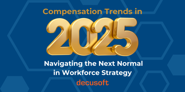 Comp Trends in 2025: Navigating the Next Normal in Workforce Strategy